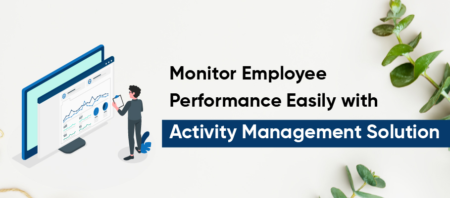 Track and Manage Employees Working Remotely with an Activity Management ...